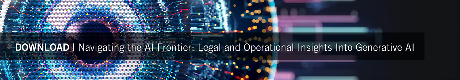 Navigating the AI Frontier: Legal and Operational Insights Into Generative AI - Foley Ignite